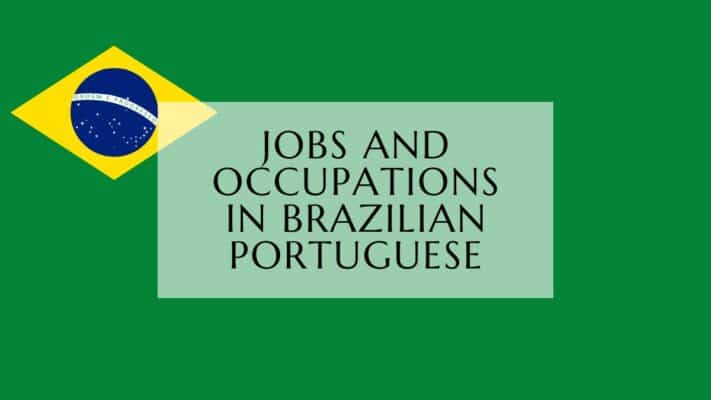 Jobs And Occupations In Brazilian Portuguese: List Of 100 Jobs