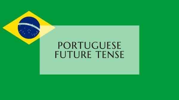 Future Tense In Portuguese - All You Need To Know - Lingualid