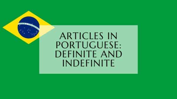Guide To Articles In Portuguese: Definite And Indefinite - Lingualid
