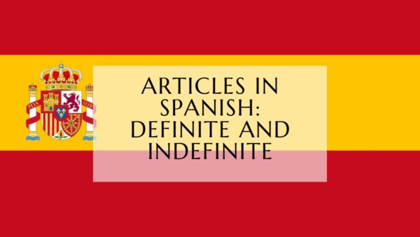 Guide To Articles In Spanish: Definite And Indefinite - Lingualid