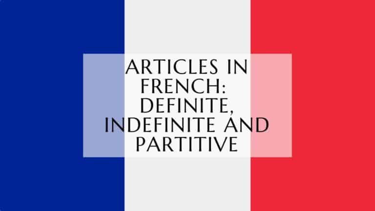 Guide To Articles In French: Definite, Indefinite and Partitive