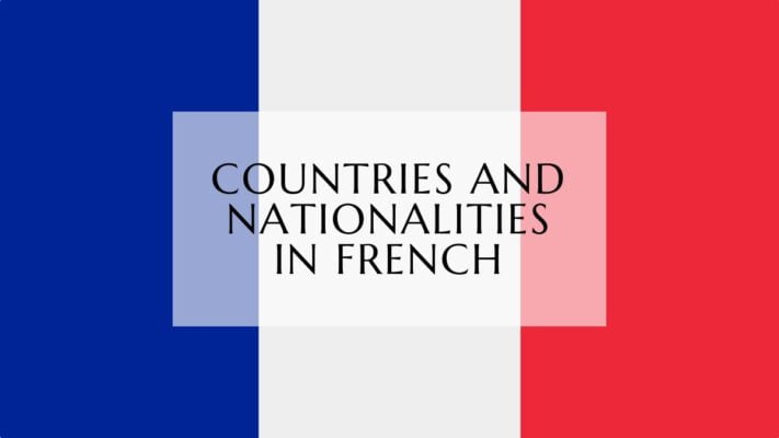 Countries And Nationalities In French: A List Of 150+ [AUDIO] - Lingualid