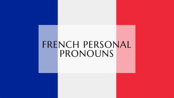 French Personal Pronouns Explained - Lingualid