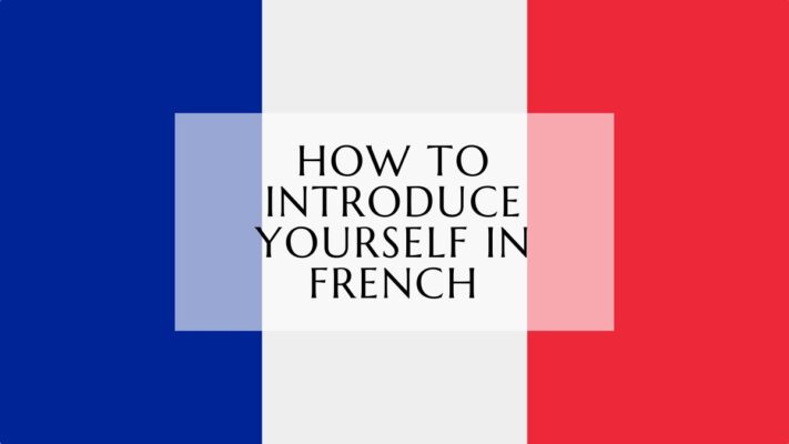 How To Introduce Yourself In French - Beginners Guide [AUDIO]