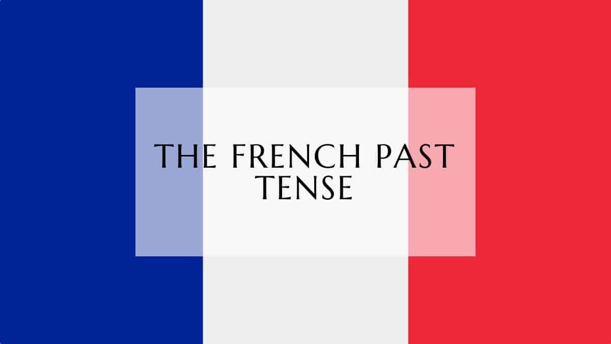 French Past Tense All You Need To Know Lingualid French Past Tense All You Need To Know Lingualid
