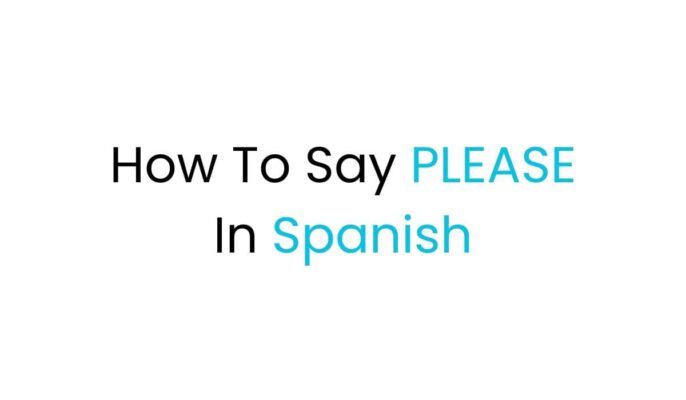 How To Say Please In Spanish: Easy Guide - Lingualid