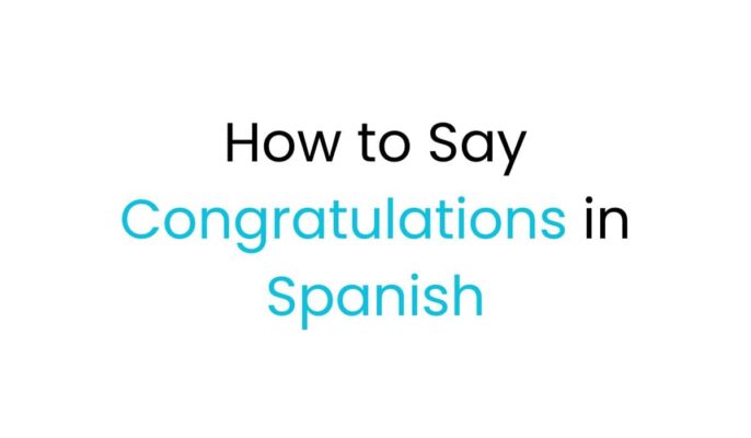 How To Say Congratulations in Spanish: Quick Guide - Lingualid