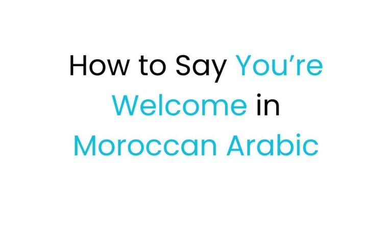 How To Say You're Welcome in Moroccan Arabic: Quick Guide - Lingualid