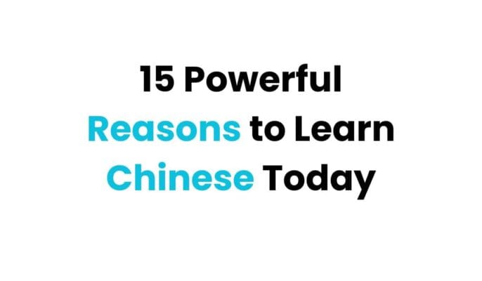 Top 15 Reasons to Learn Chinese Today