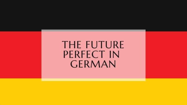 Master the Future Perfect Tense in German Today