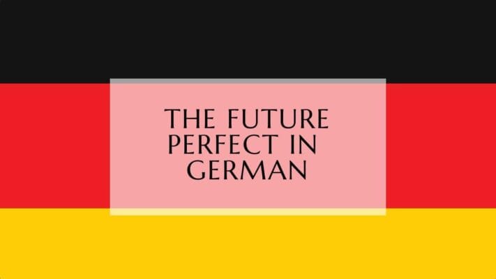 Master the Future Perfect Tense in German Today